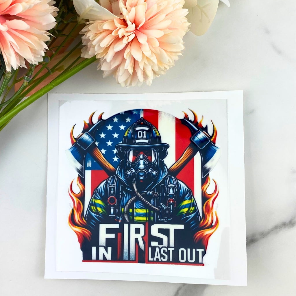 First In Last Out Firefighter | 4″ UV DTF Decal - HKS Custom Designs