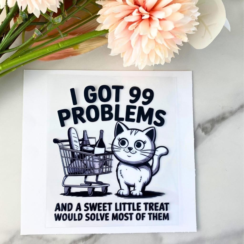 I Got 99 Problems (cat) | 4" UV DTF Decal - HKS Custom Designs